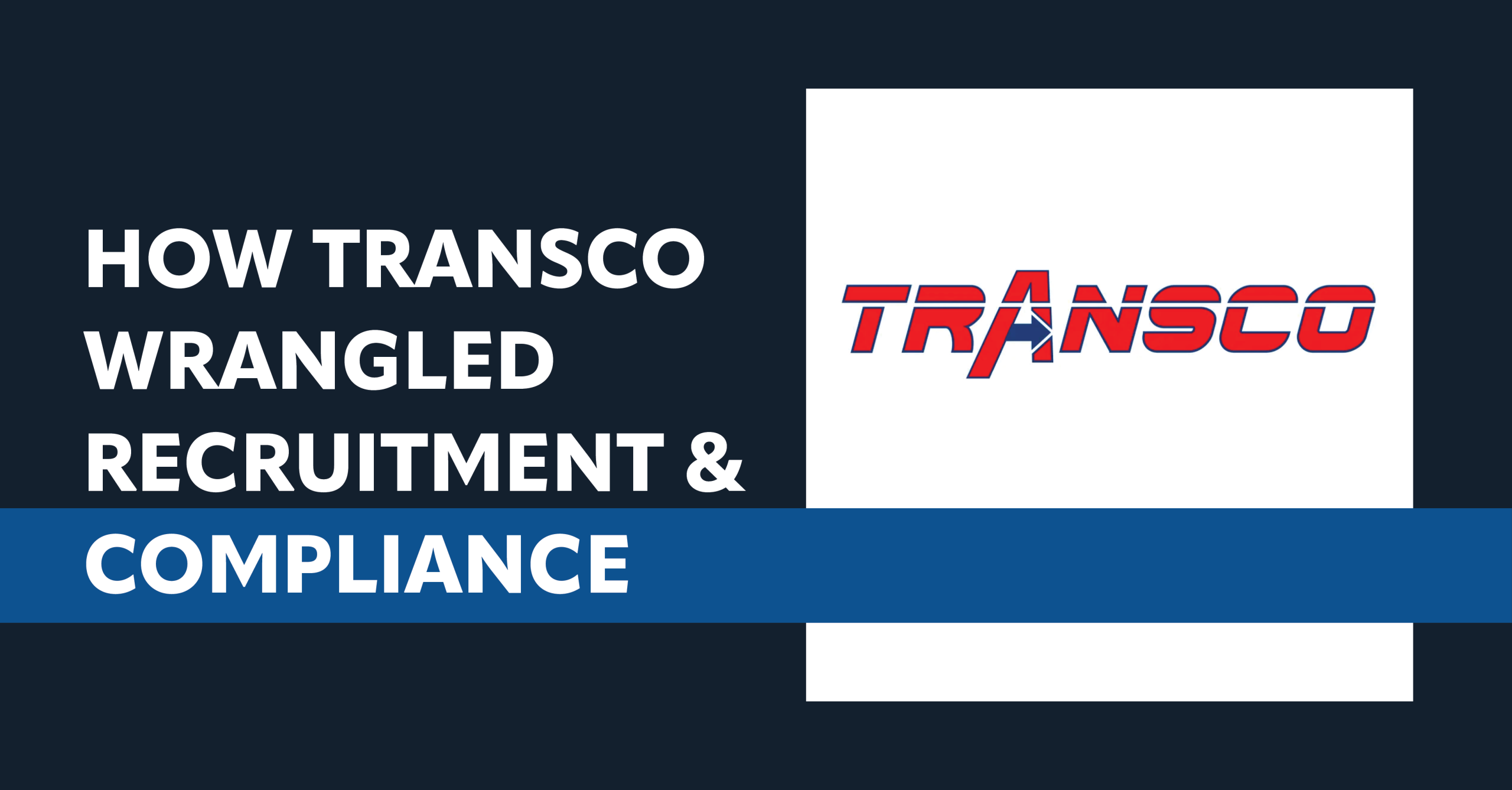 How Transco wrangled recruitment and compliance | TruckRight